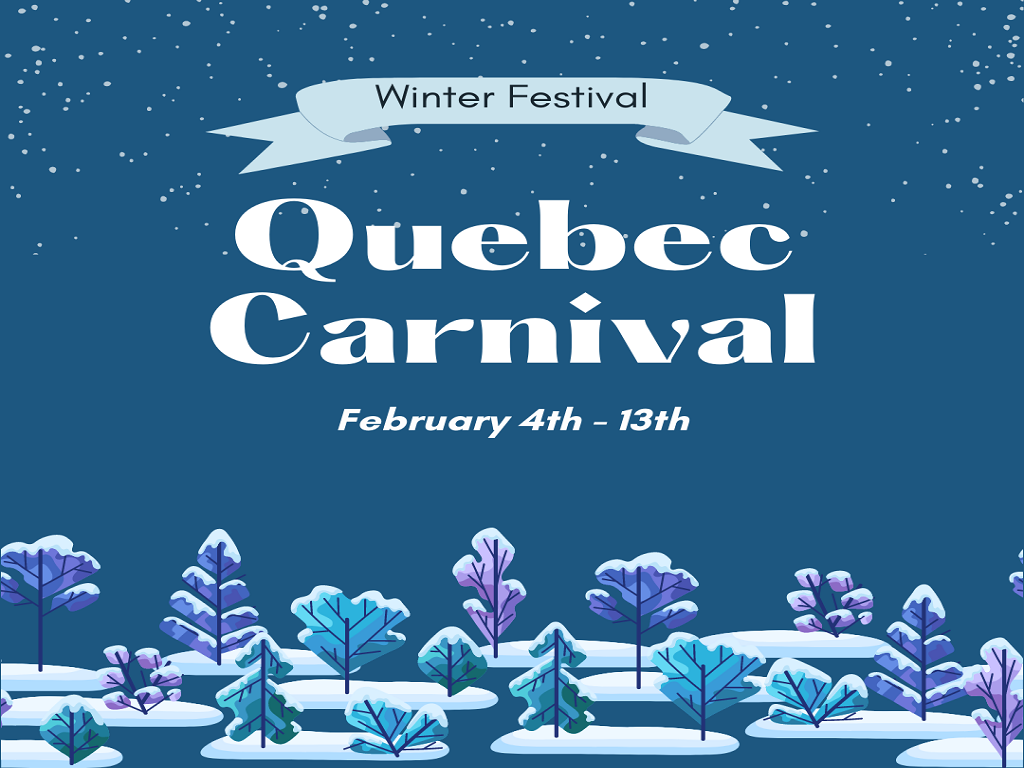 🗓 Quebec Winter Carnival — February 4th - 13th