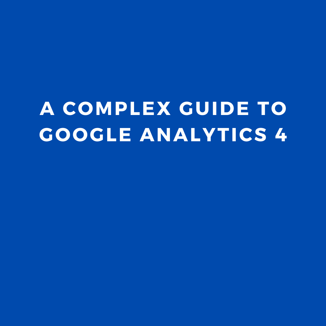 A guide to Google Analytics 4 (for marketing agencies and small ...