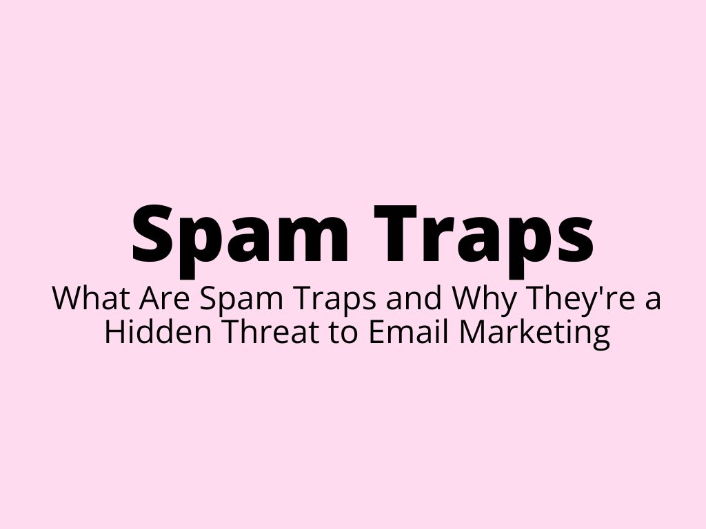 Spam Traps – What Are Spam Traps and Why They're a Hidden Threat to ...