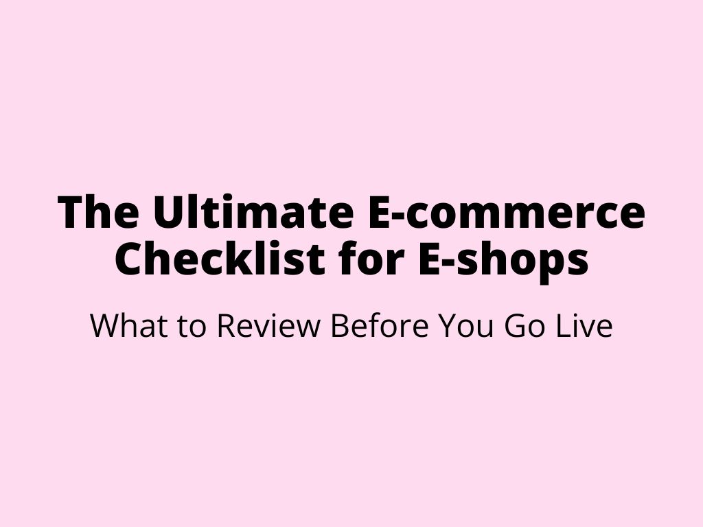 The Ultimate E-commerce Checklist for E-shops – What to Review Before ...